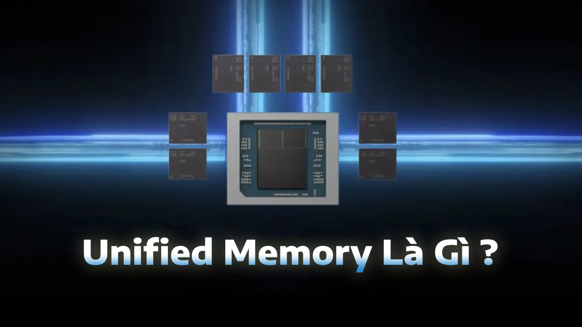Unified Memory Là Gì? Tại Sao Ngày Càng Nhiều Thiết Bị Windows Có Bộ ...